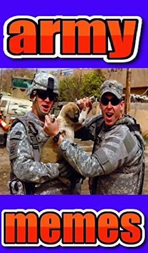 Memes: Army Funny Memes: Military Memes Madness & Even More Funny Craziness!!! by Memes | Goodreads
