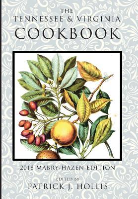 The Tennessee and Virginia Cookbook: 2018 Mabry-Hazen Edition by ...