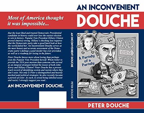 An Inconvenient Douche: A Parody of a Parody by Peter Douche | Goodreads