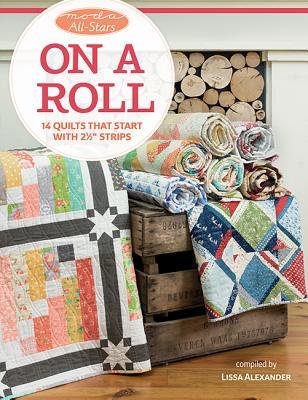 That Patchwork Place Moda All Stars-On a Roll Book by Lissa Alexander ...