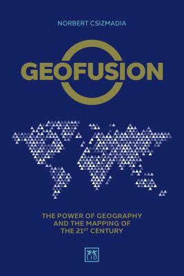 Geofusion: The power of geography and the mapping of the 21st century ...