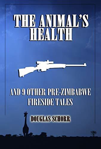THE ANIMAL'S HEALTH: AND 9 OTHER PRE-ZIMBABWE FIRESIDE TALES by Douglas ...