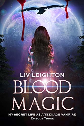 Blood Magic (My Secret Life as a Teenage Vampire #3) by Liv Leighton ...