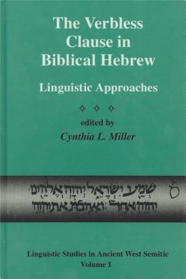 The Verbless Clause in Biblical Hebrew: Linguistic Approaches by ...