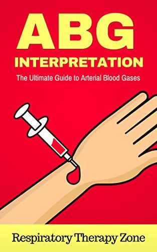 ABG Interpretation: The Ultimate Guide to Arterial Blood Gases by ...