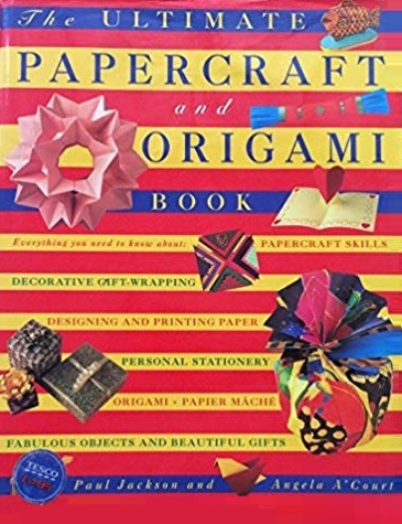 The Ultimate Papercraft and Origami Book by Paul Jackson | Goodreads