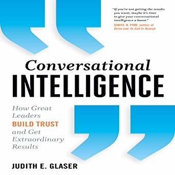 Conversational Intelligence: How Great Leaders Build Trust & Get ...