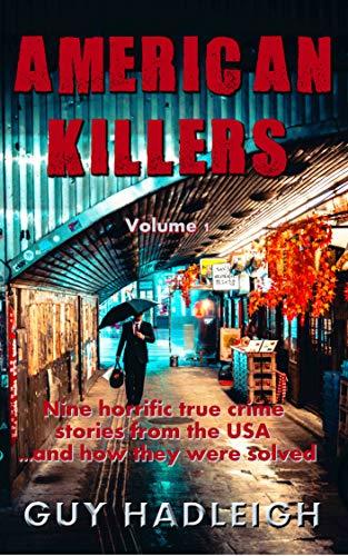 American Killers - Volume 1: Nine Horrific True Crime Stories From The ...