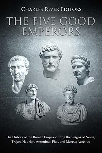 The Five Good Emperors: The History of the Roman Empire during the ...