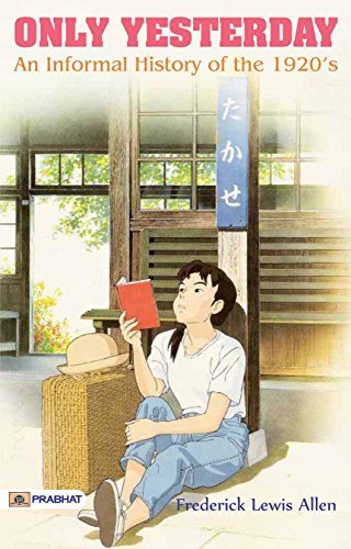 Only Yesterday: Frederick Lewis Allen's Engaging Chronicle of the ...