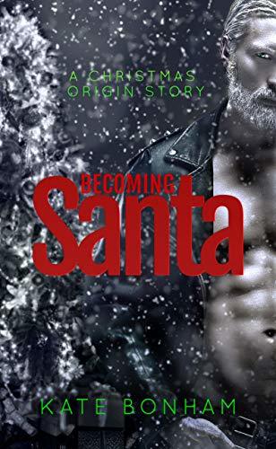Becoming Santa: A Christmas Origin Story by Kate Bonham | Goodreads