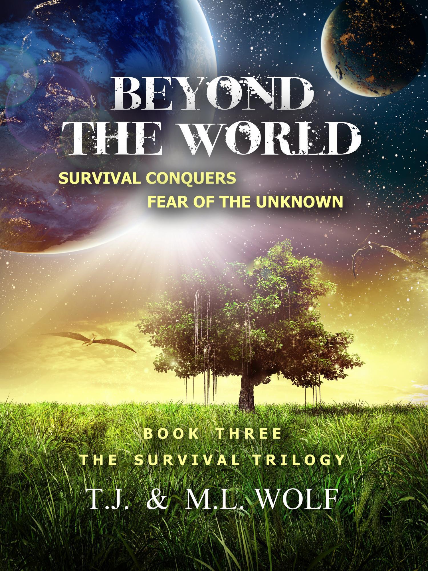 BEYOND THE WORLD (The Survival Trilogy, #3) by T.J. Wolf | Goodreads