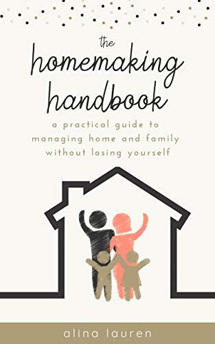 The Homemaking Handbook: A Practical Guide to Managing Home and Family ...