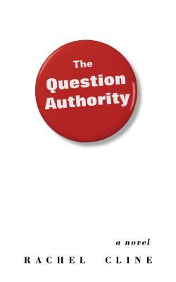 The Question Authority by Rachel Cline | Goodreads