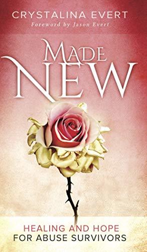 Made New : Healing and Hope for Abuse Survivors by Crystalina Evert ...