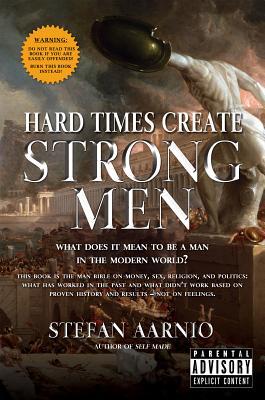 Hard Times Create Strong Men (Hard Times #1) by Stefan Aarnio | Goodreads