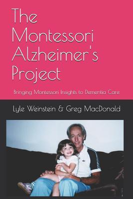 The Montessori Alzheimer's Project: Bringing Montessori Insights to ...