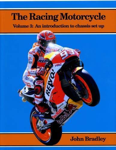 The Racing Motorcycle: Volume 3: An Introduction to Chassis Set Up by ...