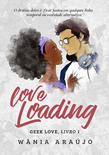Love Loading (Geek Love Livro 1) (Portuguese Edition) by Wânia Araújo ...