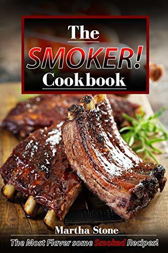 The Smoker Cookbook: The Most Flavorsome Smoked Recipes! by Martha ...
