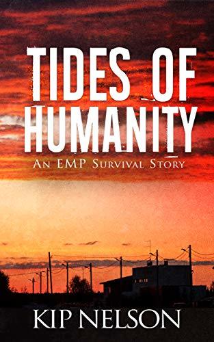 Tides Of Humanity: An EMP Survival Story by Kip Nelson | Goodreads