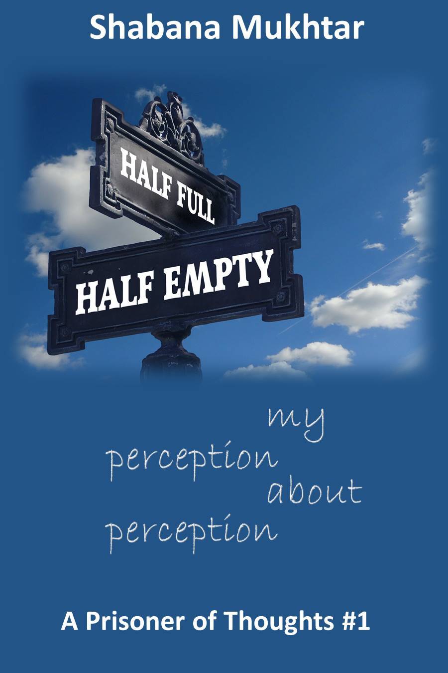 My Perception About Perception: A Prisoner of Thoughts #1 by Shabana ...