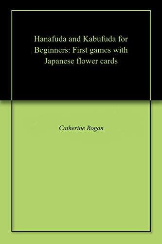 Hanafuda and Kabufuda for Beginners: First games with Japanese flower ...