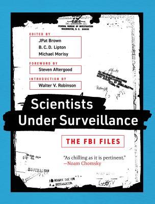 Scientists Under Surveillance: The FBI Files by Jpat Brown | Goodreads
