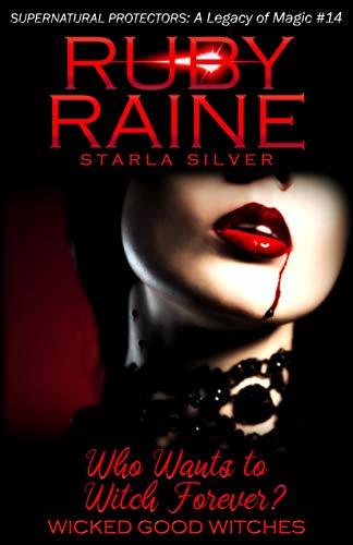 Who Wants to Witch Forever? (Supernatural Protectors: A Legacy of Magic ...