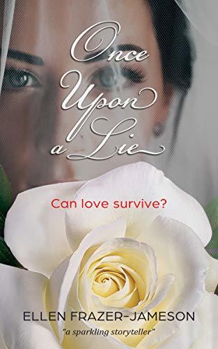 Once Upon a Lie: Can love survive? by Ellen Frazer-Jameson | Goodreads
