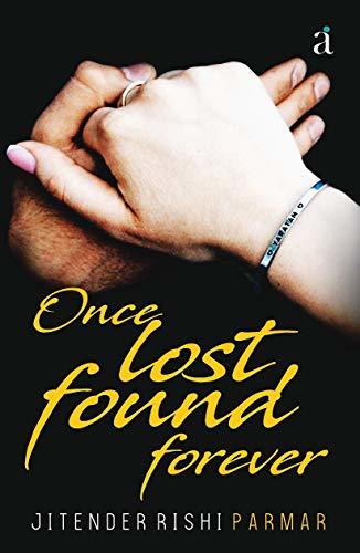 Once Lost Found Forever by Jitender Rishi Parmar | Goodreads