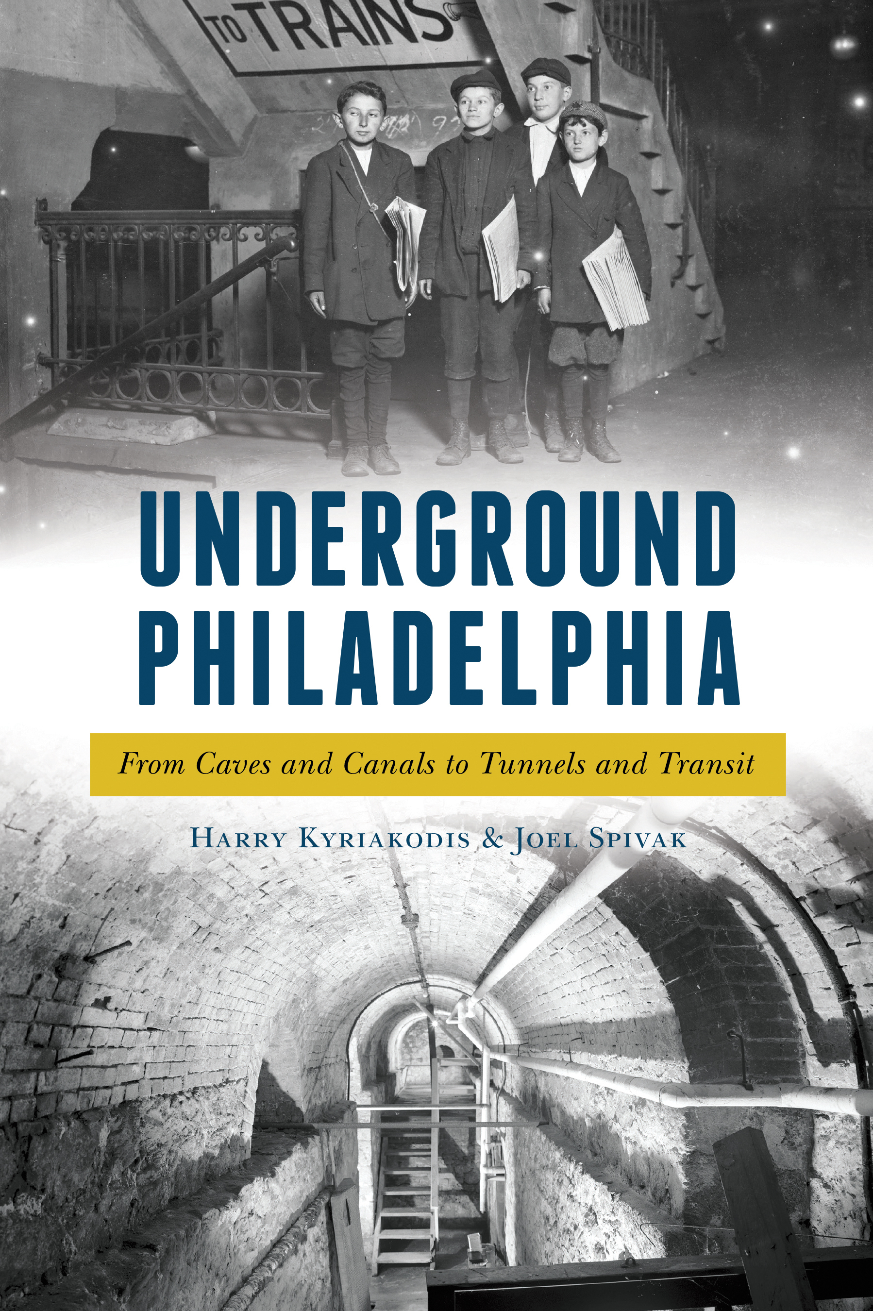 Underground Philadelphia: From Caves and Canals to Tunnels and Transit ...