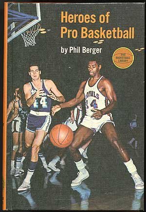 Heroes of pro basketball (Pro basketball library, 1) by Phil Berger ...