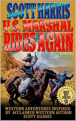 Scott Harris: United States Marshal Rides Again Volume 2 by Scott ...