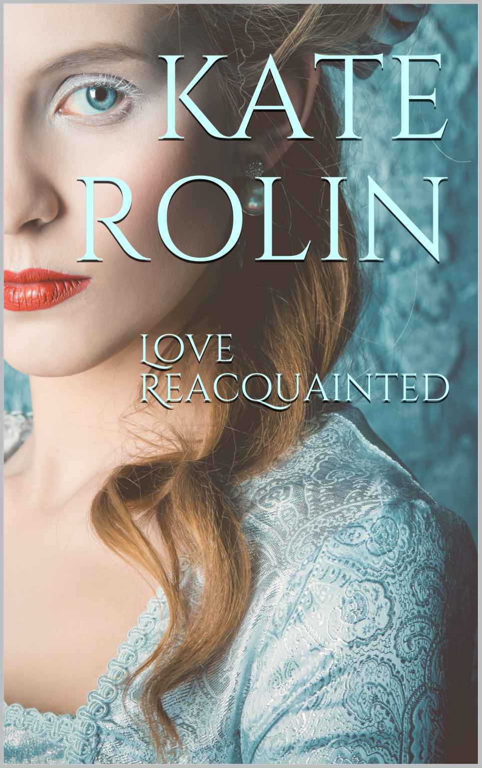 Love Reacquainted (Loves of London, #1) by Kate Rolin | Goodreads