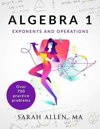 Algebra 1: Part 1: Exponents and Operations by Sarah Allen | Goodreads