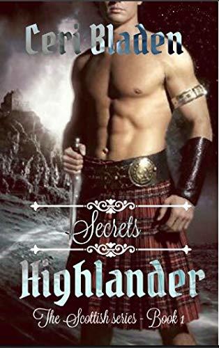 Highlander: Secrets (The Scottish series Book 1) by Ceri Bladen | Goodreads