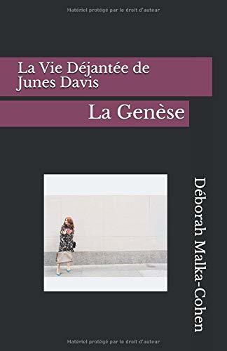 La Vie Déjantée de Junes Davis: La Genèse by Miss Déborah Malka-Cohen ...