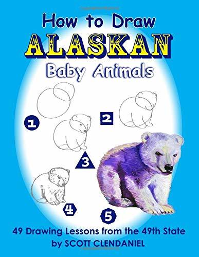 How to Draw Alaskan Baby Animals: 49 Drawing Lessons from the 49th ...