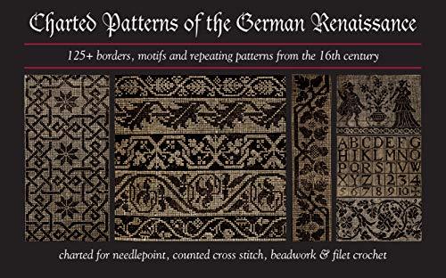 Charted Patterns of the German Renaissance: 125+ Borders, Motifs and ...