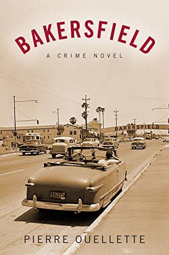 Bakersfield: A Crime Novel by Pierre Ouellette | Goodreads