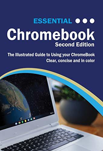 Essential ChromeBook: The Illustrated Guide to Using ChromeBook by ...