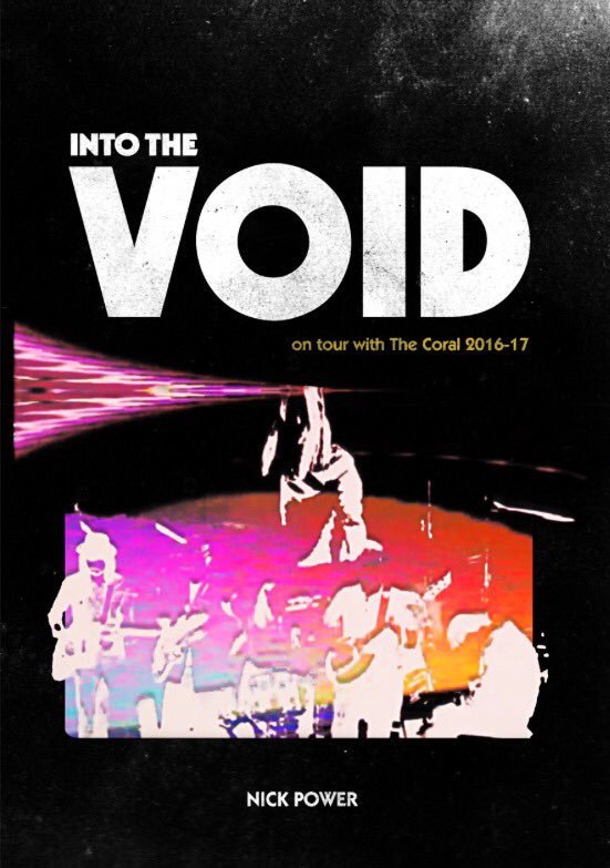 Into the Void: on tour with The Coral 2016-17 by Nick Power | Goodreads