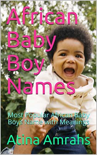 African Baby Boy Names: Most Popular African Baby Boys Name with ...