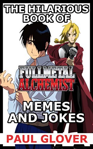 The Hilarious Book Of Fullmetal Alchemist Memes And Jokes by Memes ...