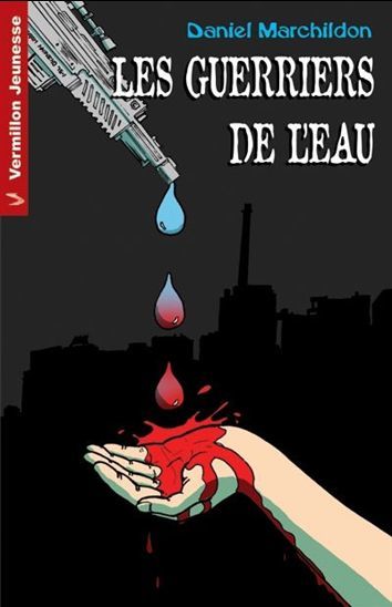 Les guerriers de l'eau by Daniel Marchildon | Goodreads