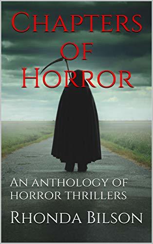 Chapters of Horror: An anthology of horror thrillers by Rhonda Bilson ...
