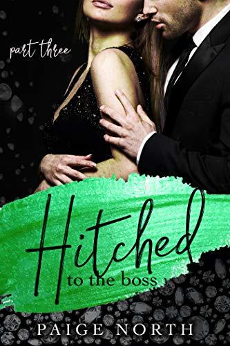 Hitched To The Boss (Part Three) by Paige North | Goodreads