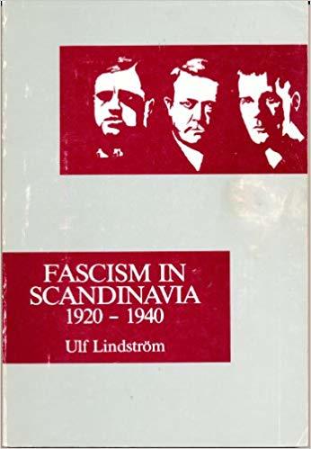 Fascism in Scandinavia: 1920-1940 by Ulf Lindstrom | Goodreads