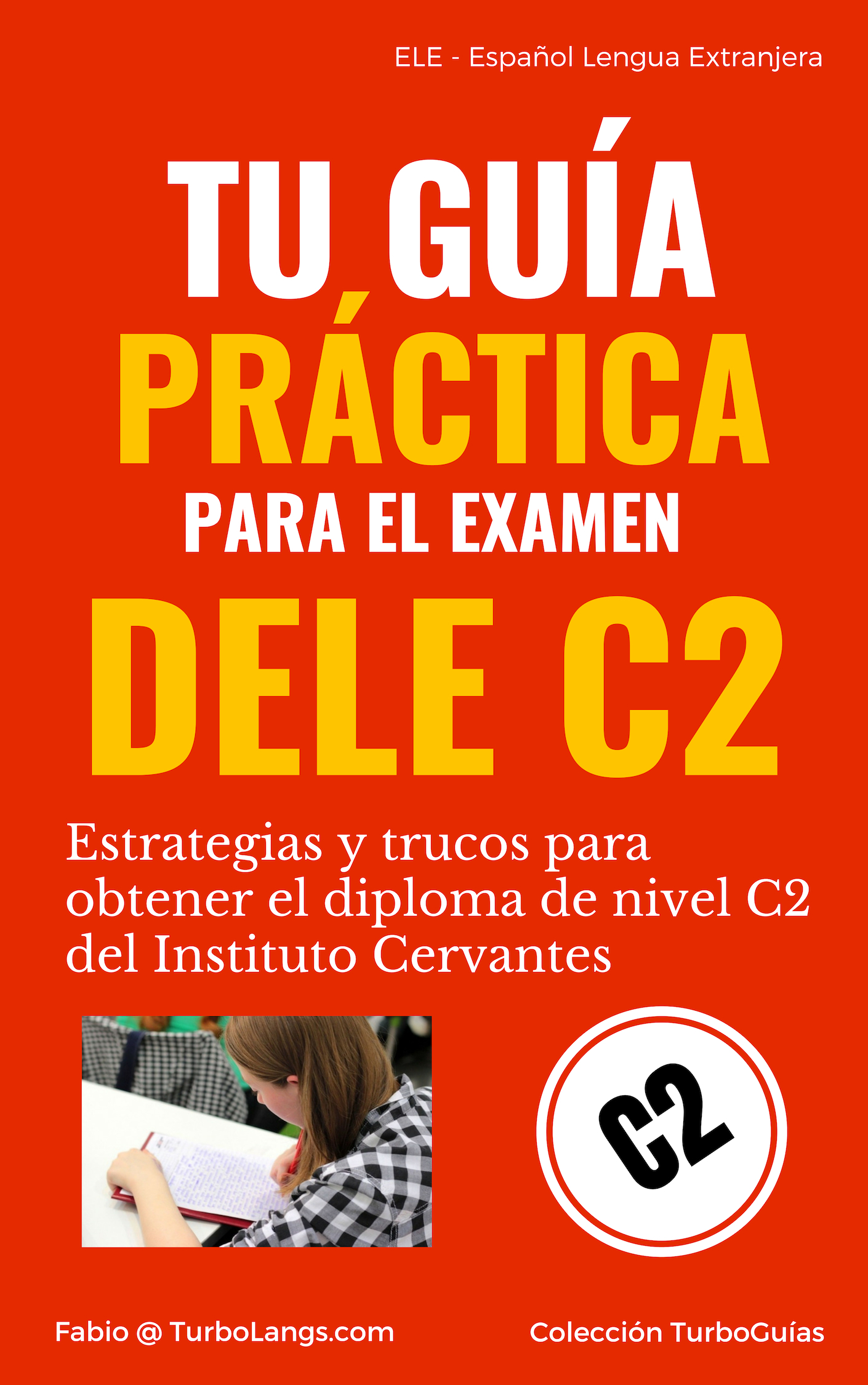 Tu Guía Práctica Para El DELE C2: Estrategias y trucos para obtener el ...